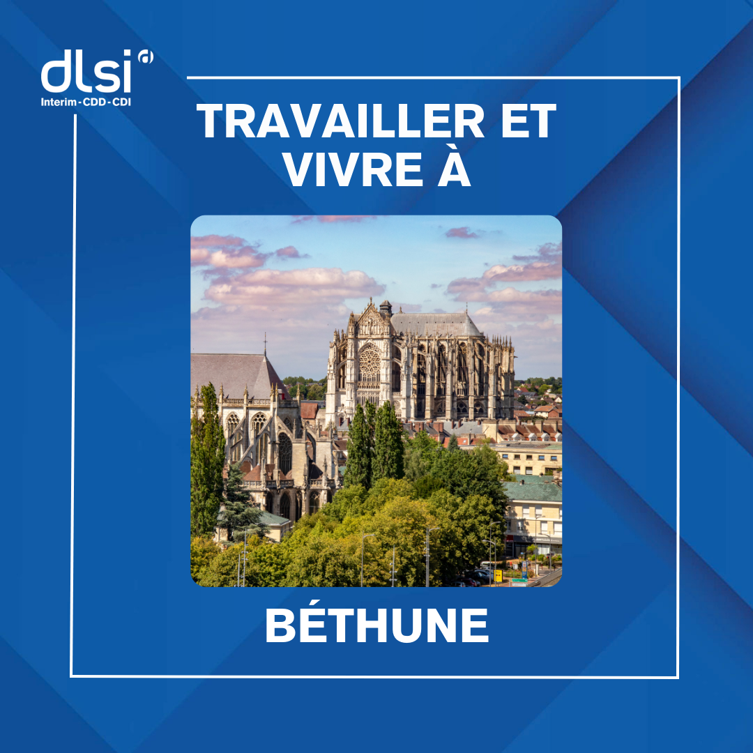 Travailler et vivre à Béthune | DLSI Emploi